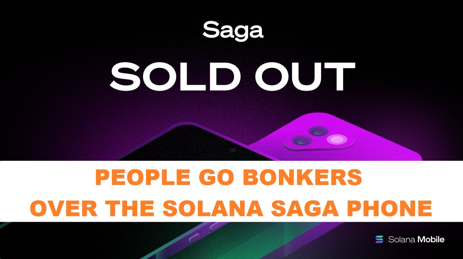 Solana's Saga phone went from a failure to a roaring success over night ...