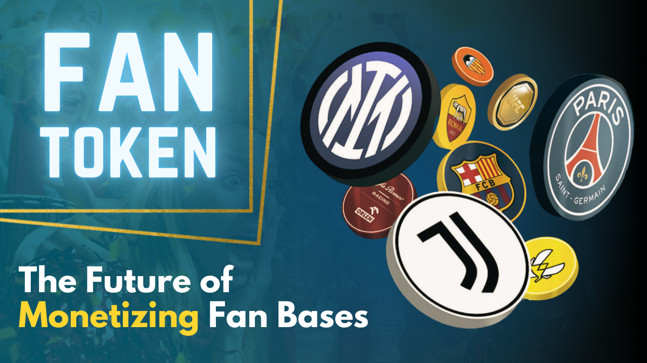 Fan Tokens: The Future of Monetizing Fan Bases