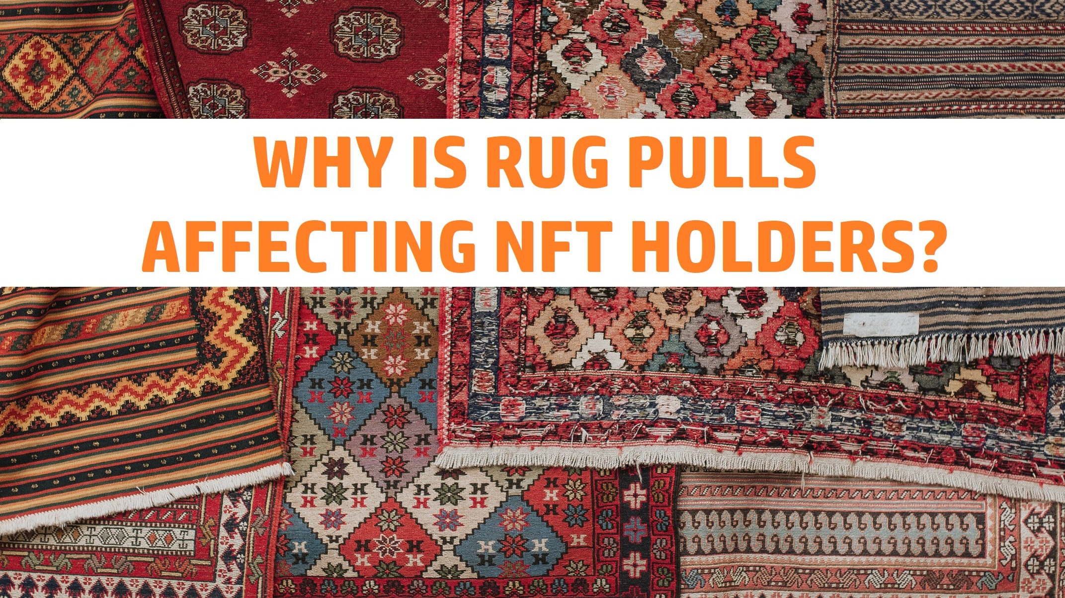 Why are NFT holders upset over Rug Pulls?