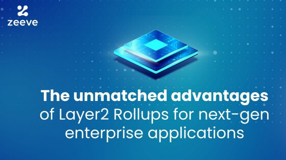 Layer2 Rollups: Powering Next-gen enterprise applications