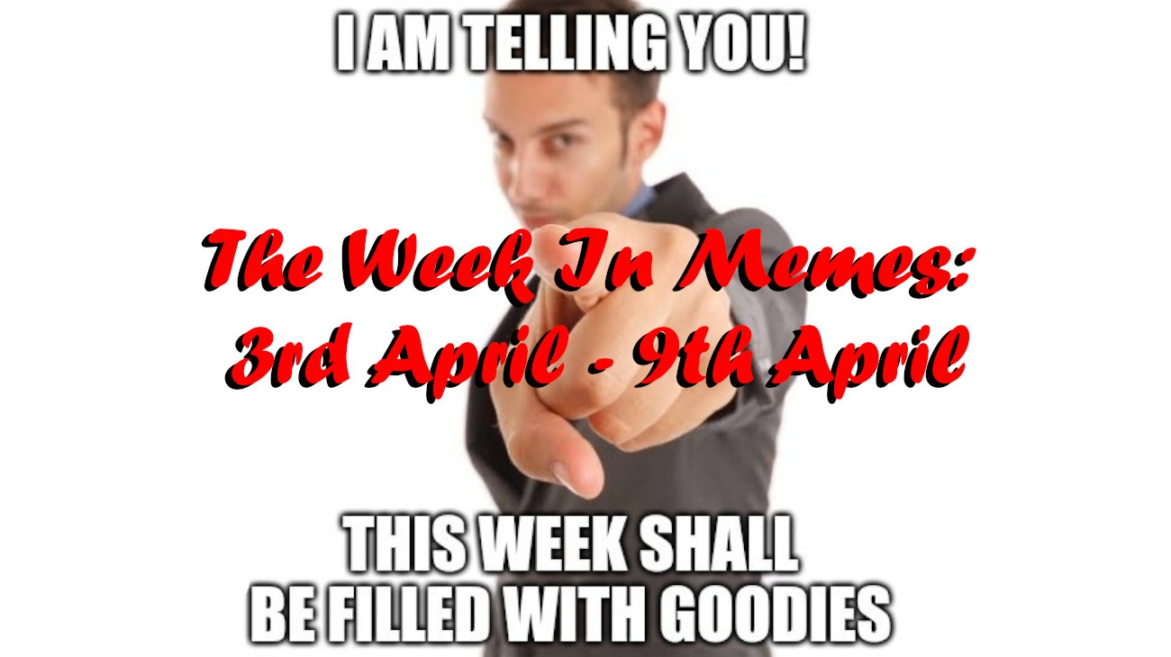 The Week In Memes: 3rd April - 9th April