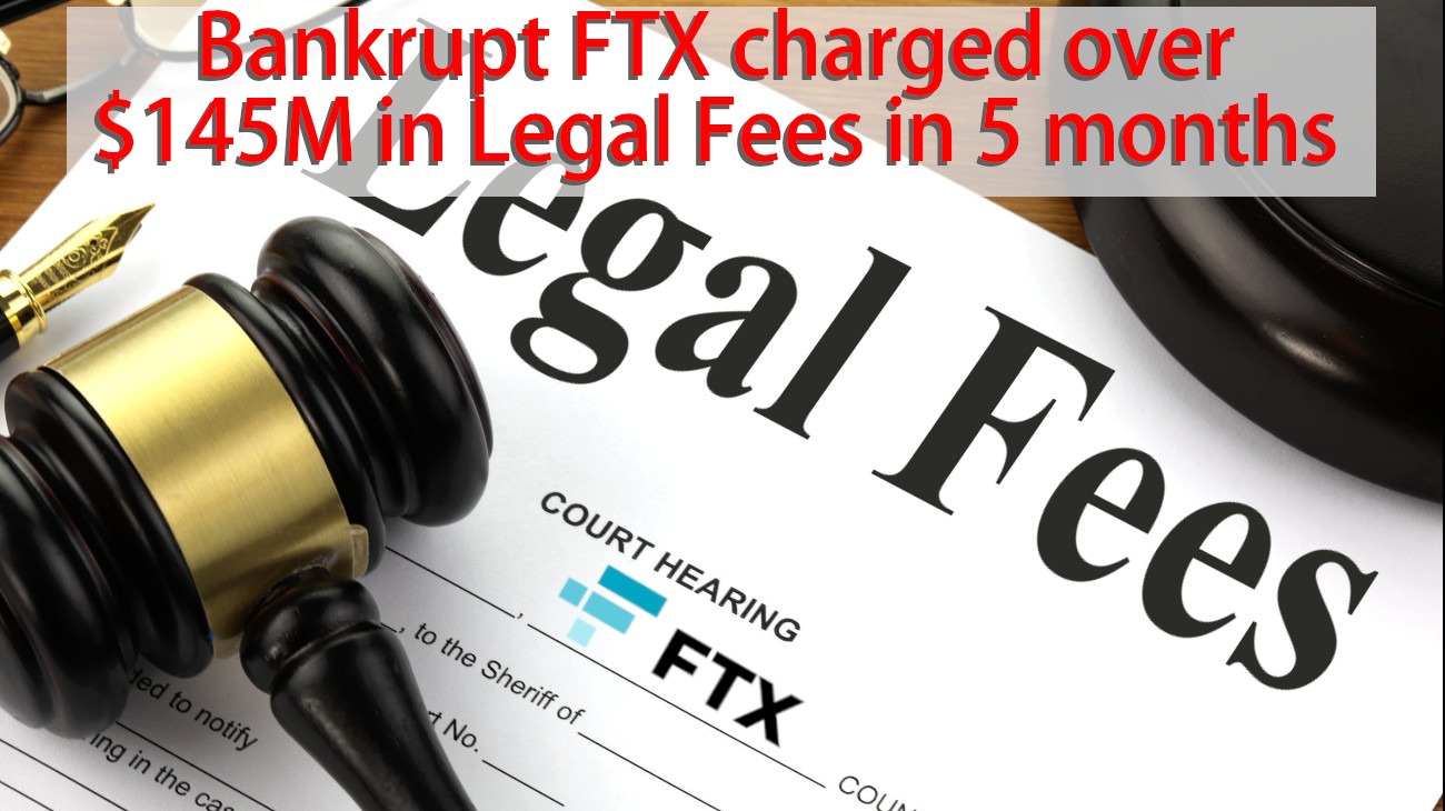 Bankrupt FTX charged over $145M in Legal Fees in 5 months