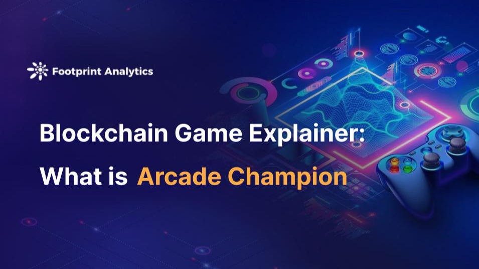 Blockchain Game Explainer: What is Arcade Champion