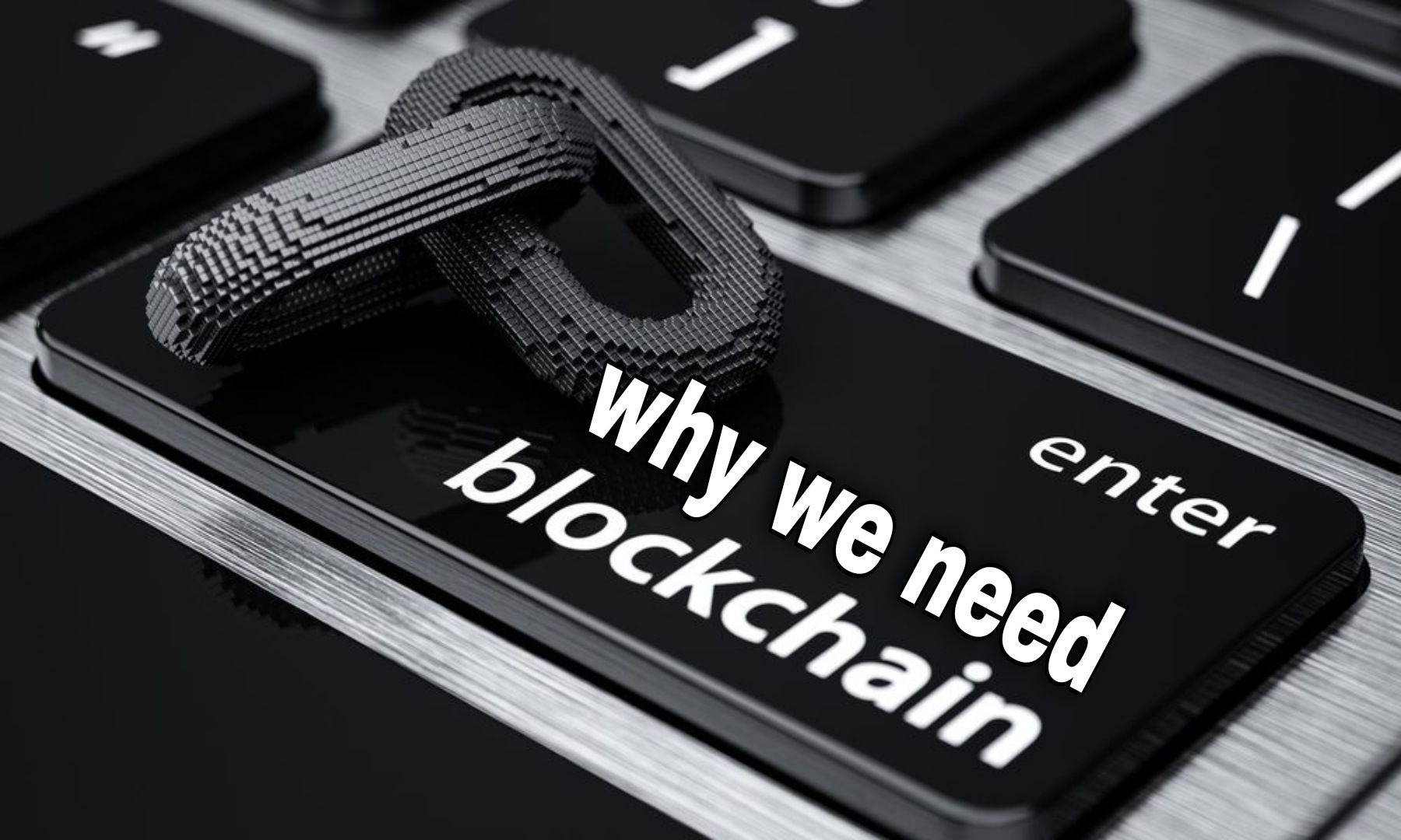 Why we need blockchain
