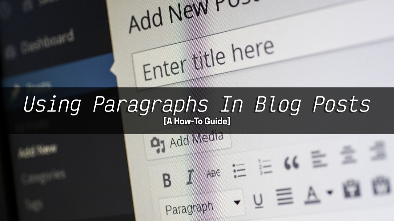 Using Paragraphs In Blog Posts [A How-To Guide]