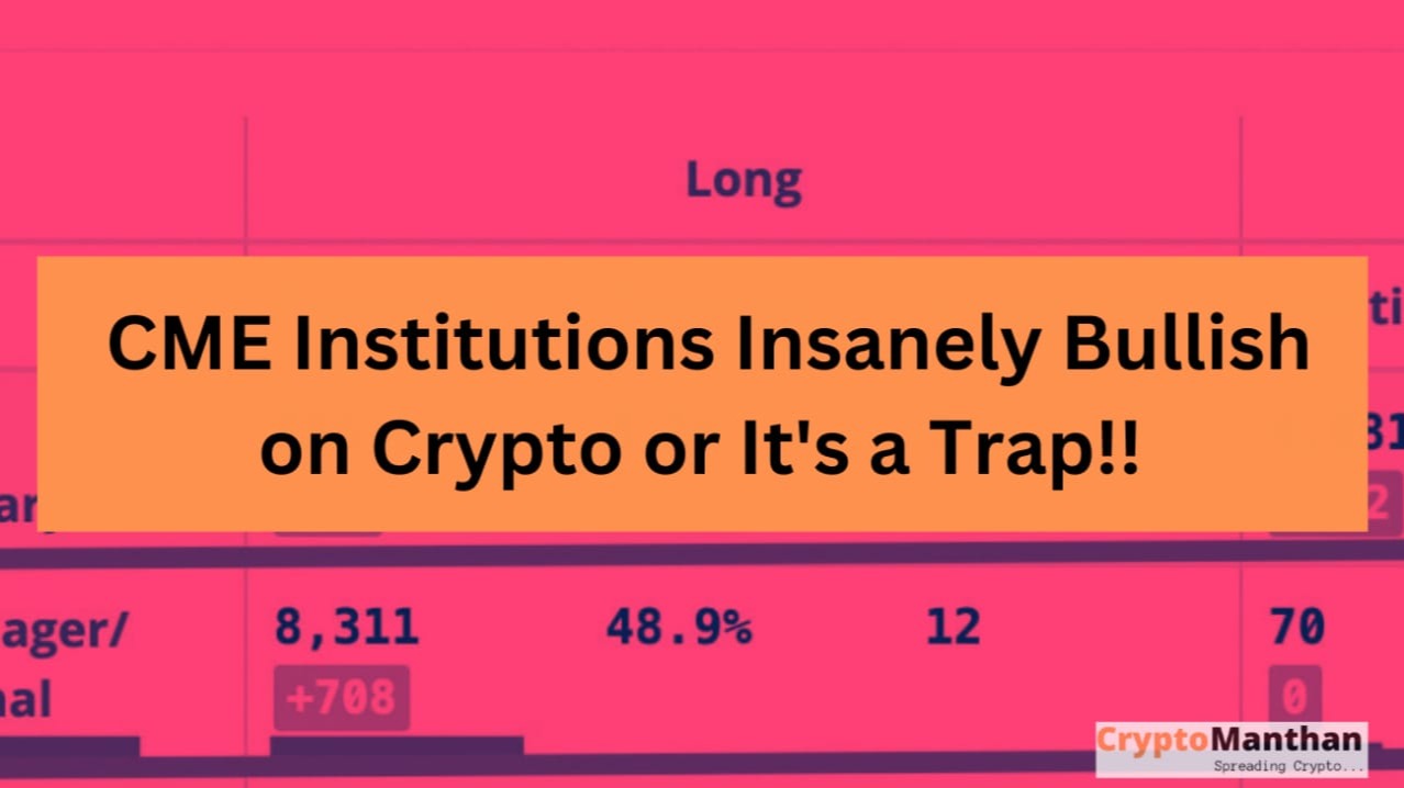 CME Institutions Insanely Bullish on Crypto or It's a Trap?