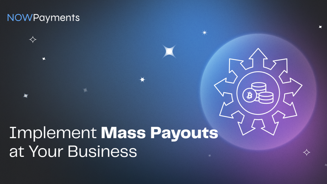 Streamline Your Payments with NOWPayments' Mass Crypto Payouts Solution
