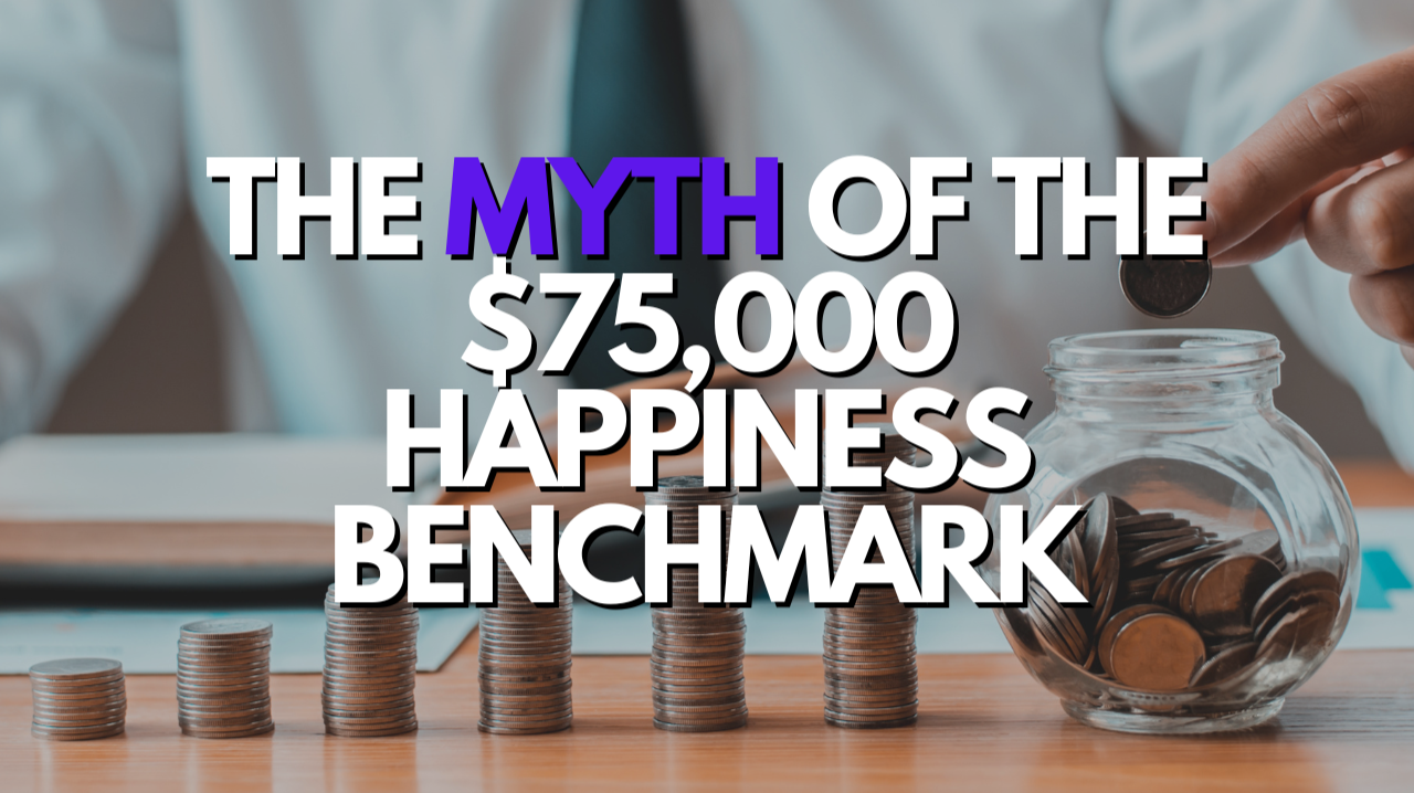 The Myth of the $75,000 Happiness Benchmark