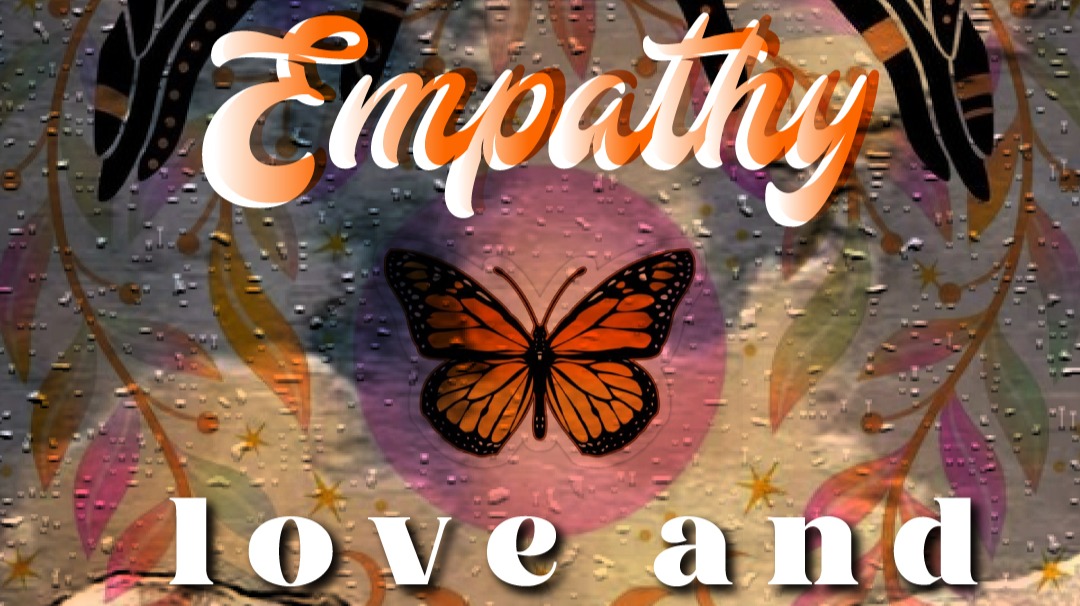 he world needs more empathy, love and less hate