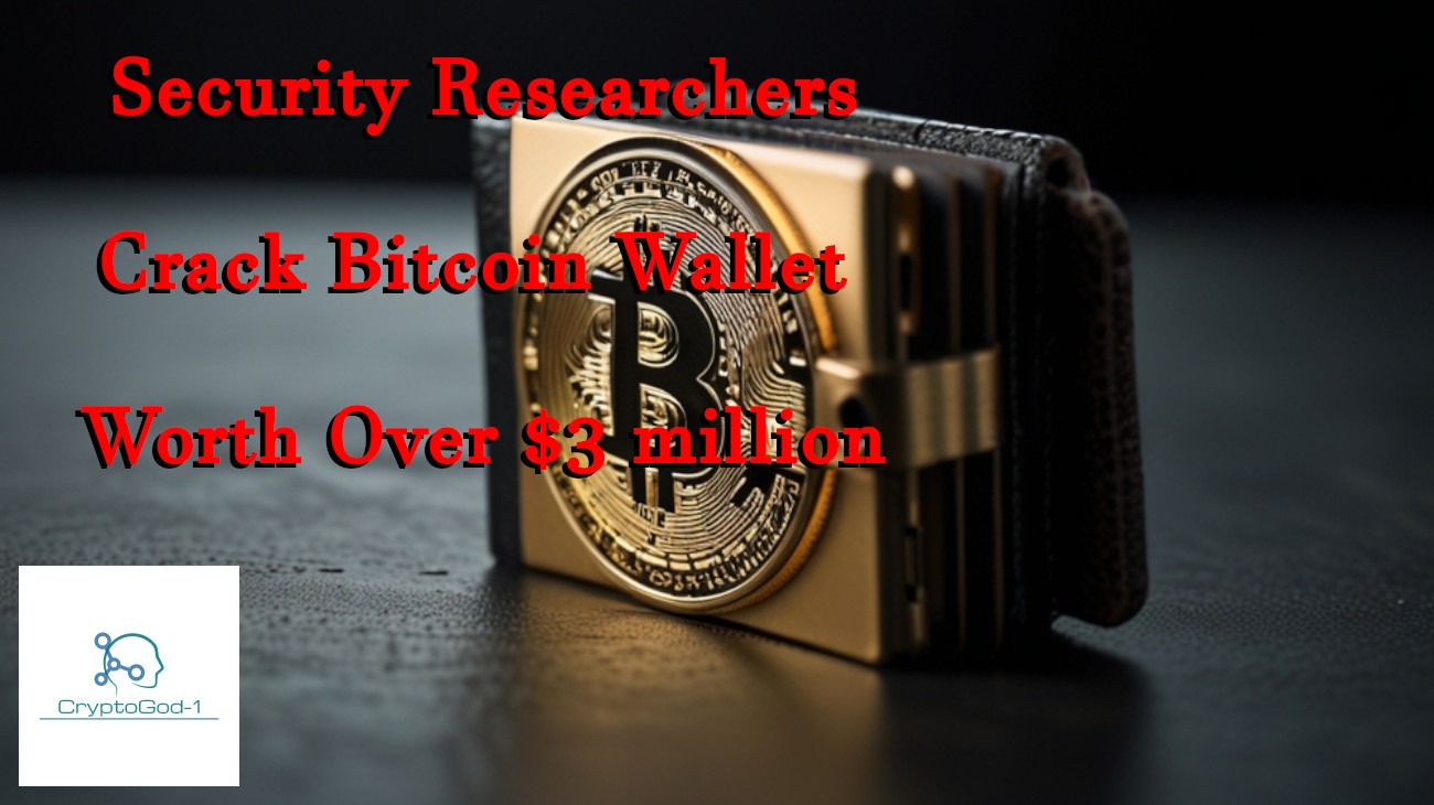 Security Researchers Crack Bitcoin Wallet Worth Over $3 million