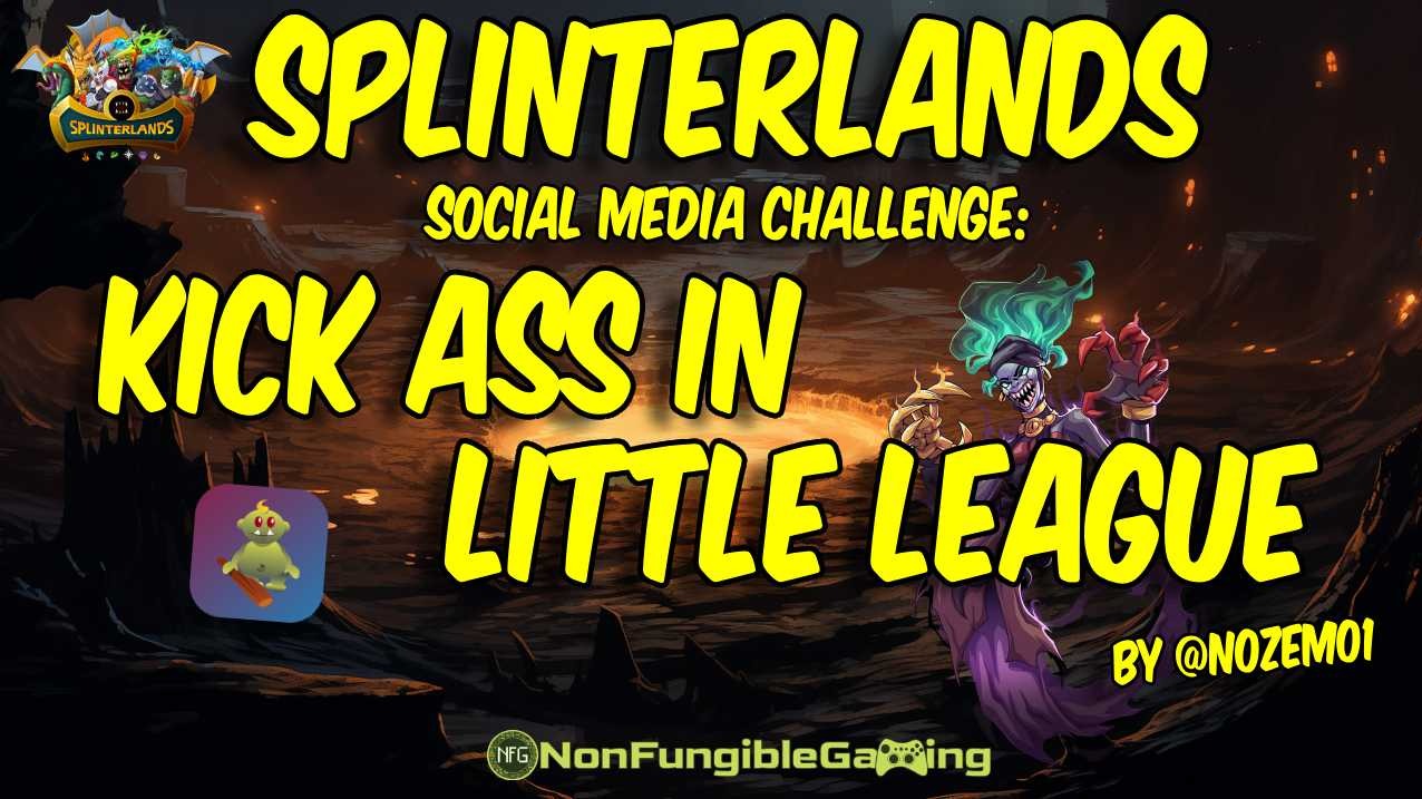 Splinterlands - Social Media Challenge: Kick ass in Little League!