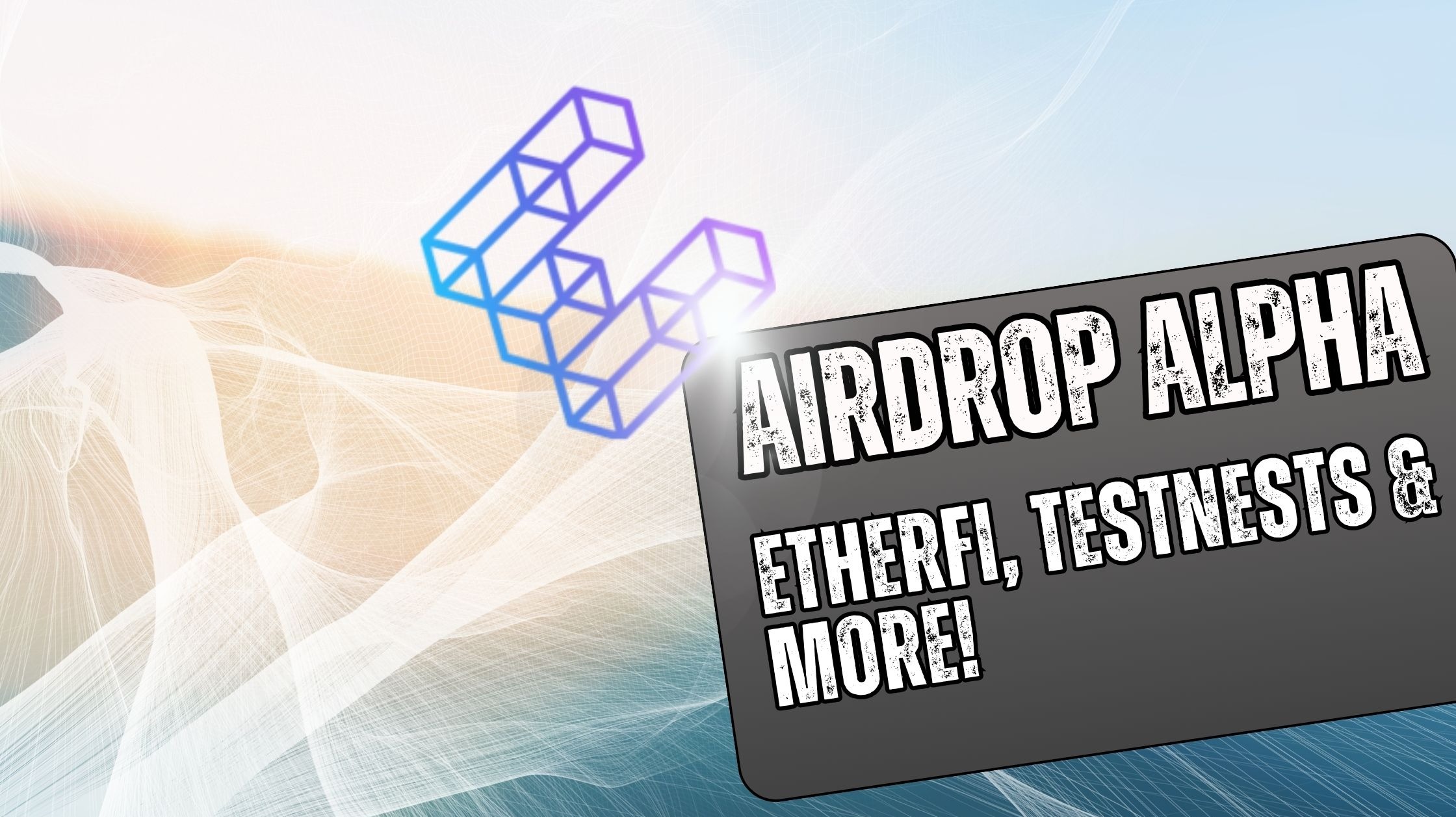 Airdrop Alpha: EtherFI, Testnet Activities & More!