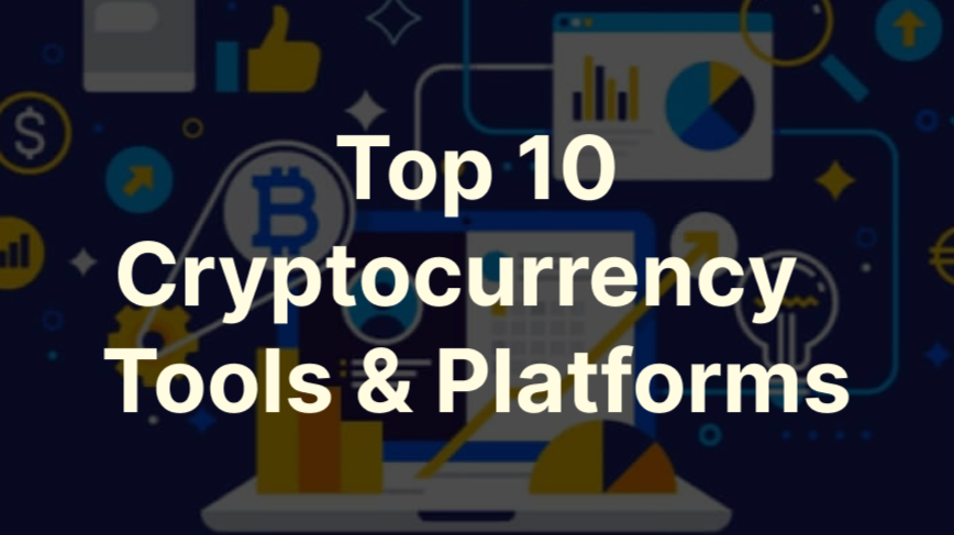 Top 11 cryptocurrency tools & platforms
