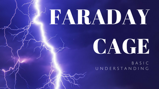 Basic Understanding Of FARADAY CAGE