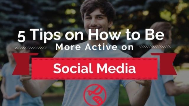 5 Tips on How to Be More Active on Social Media