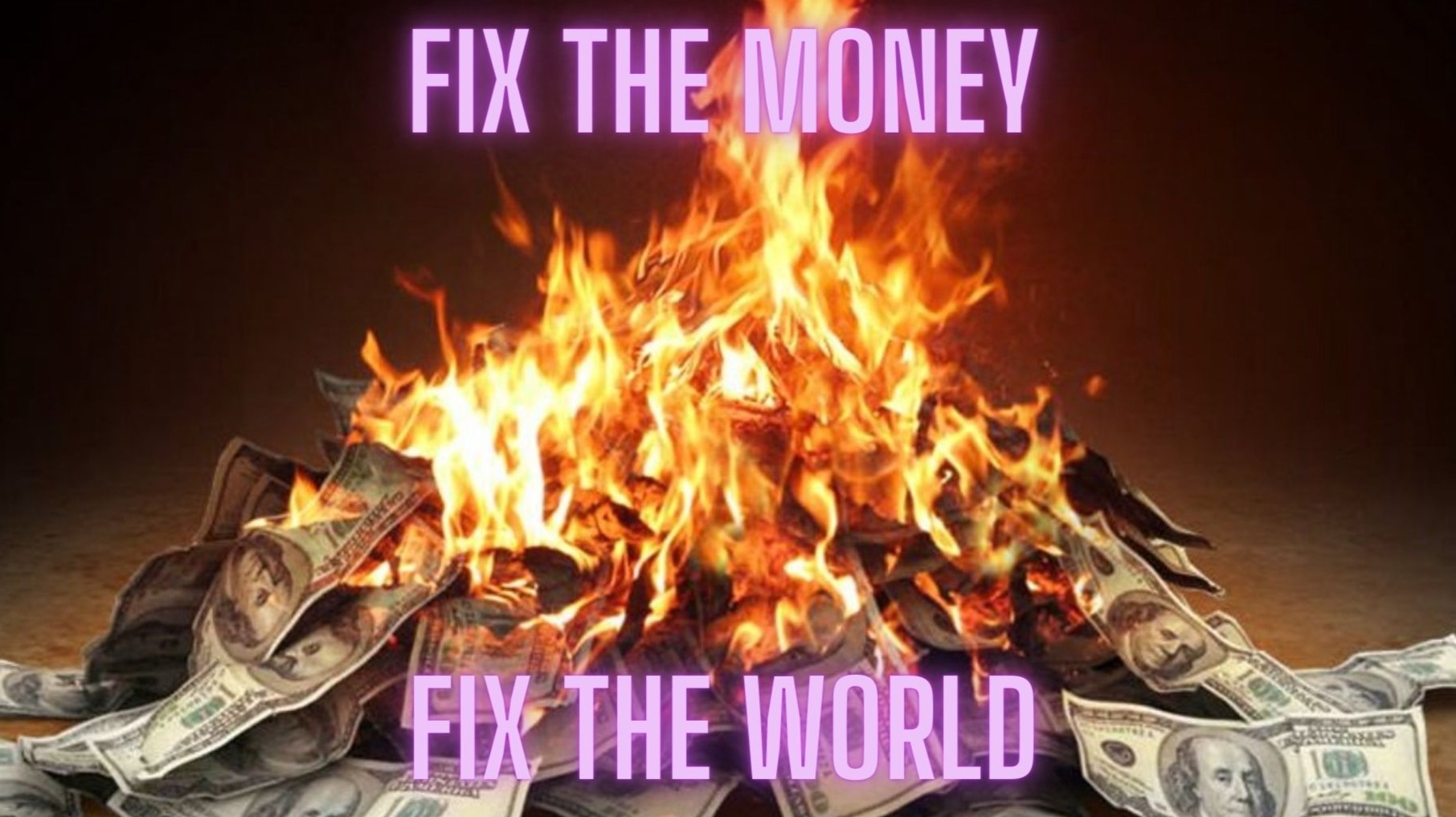 Fix The Money - Fix The World