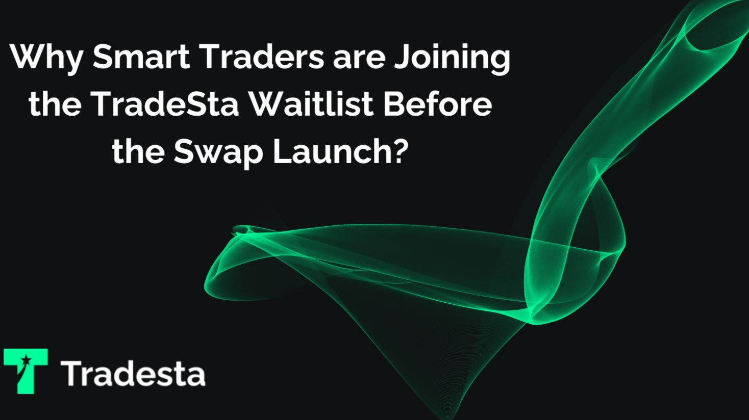 Why Smart Traders are Joining the TradeSta Waitlist Before the Swap Launch