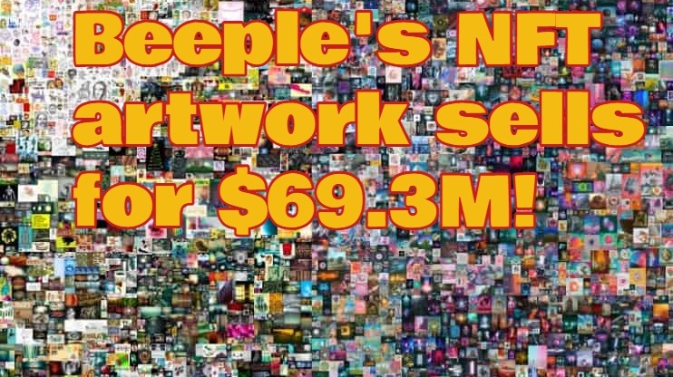 Beeple's NFT artwork sells for $69.3 million!