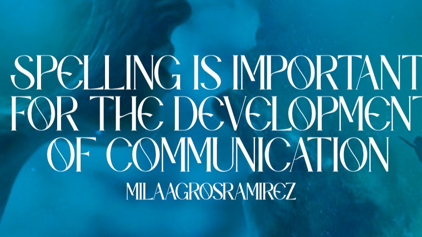 Spelling is important for the development of communication