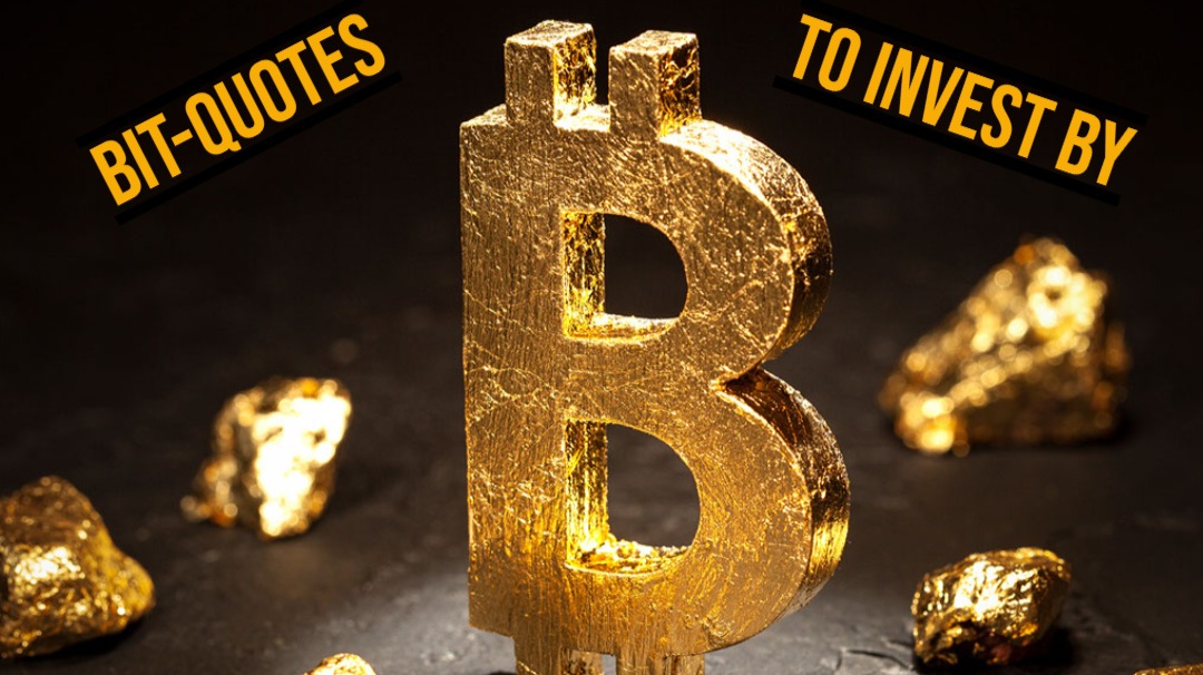 Bit-QUOTES ..... to invest by #1