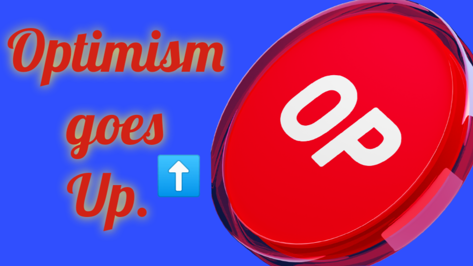 General Overview on Optimism, Optimism Going Up