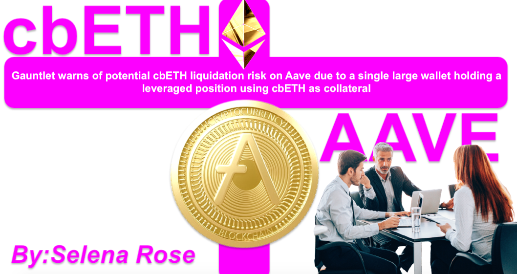 🌕Gauntlet warns of potential cbETH liquidation risk on Aave due to a single large wallet holding ...