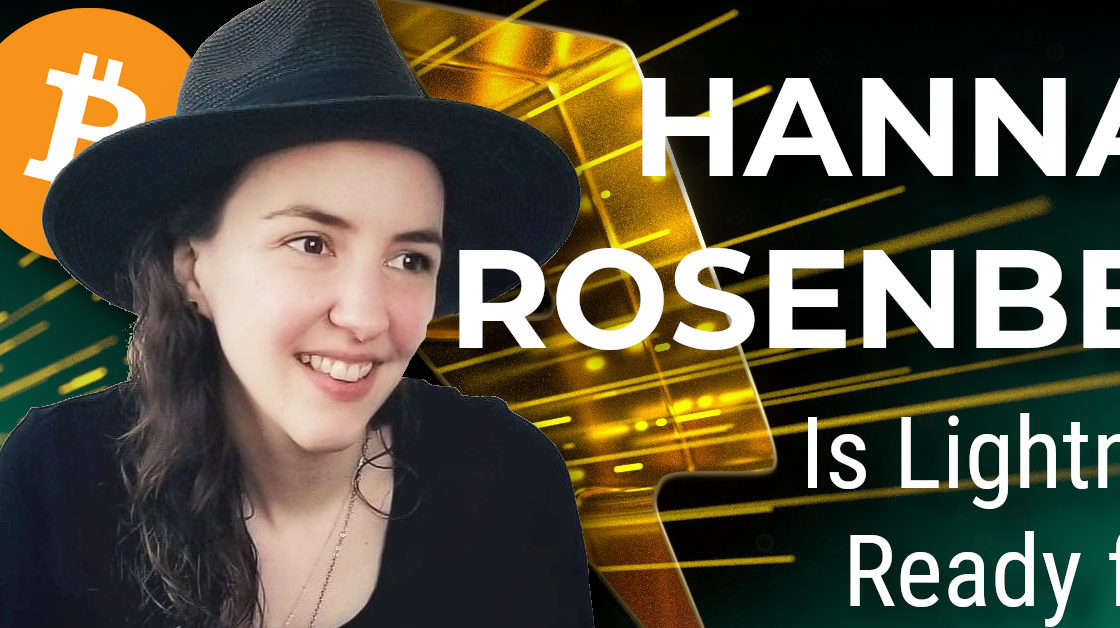 Hannah Rosenberg on Overcoming Bitcoin Lightning Network's Usability ...