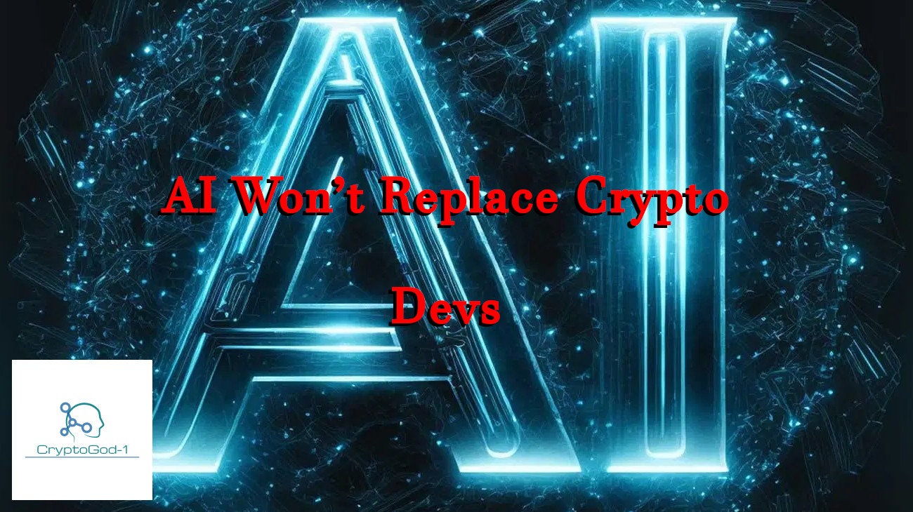 AI Won’t Replace Crypto Devs