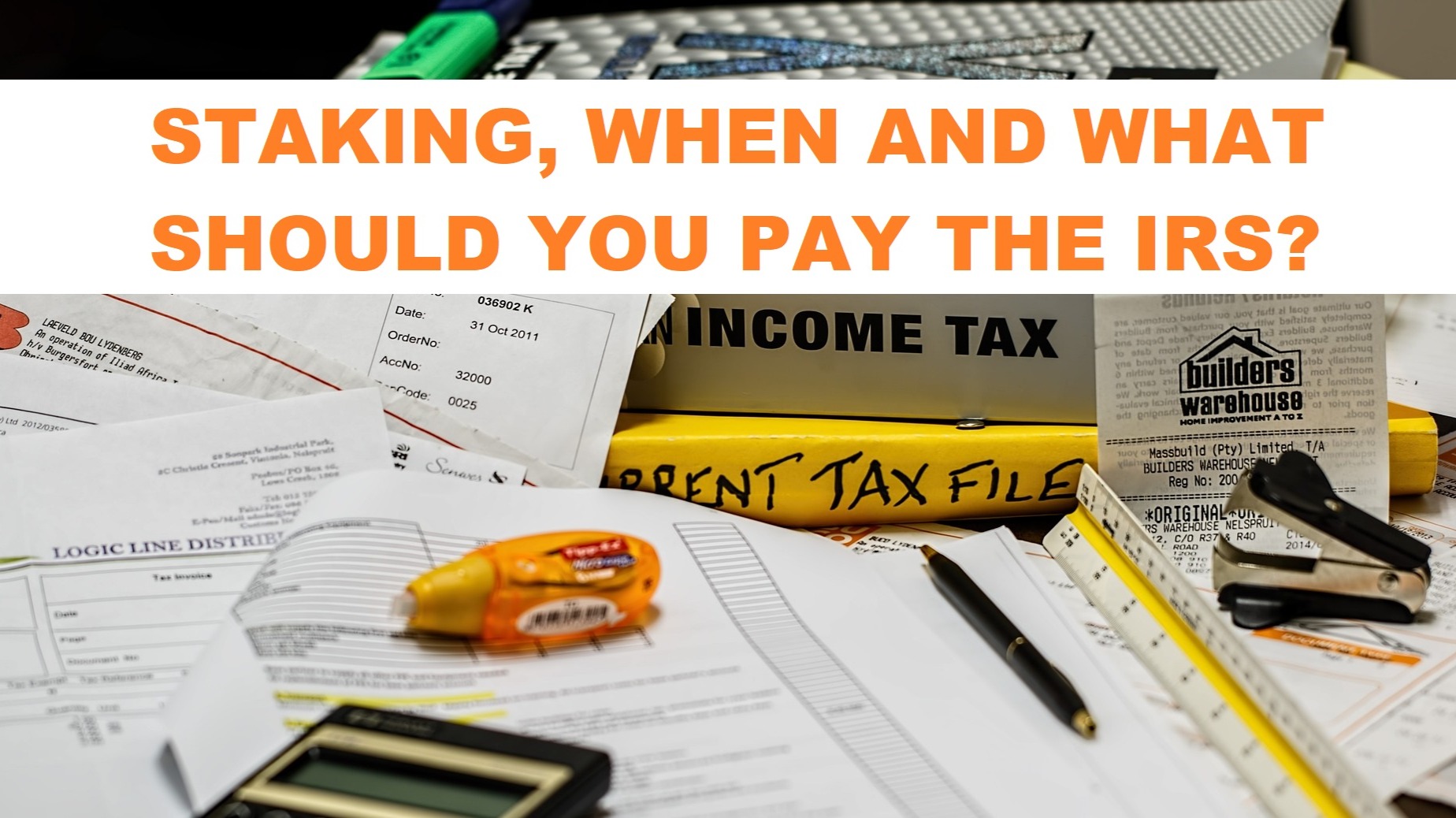 Staking, when and what should you pay the IRS?