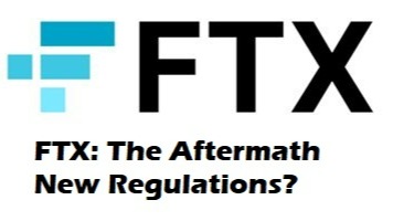 FTX: The Aftermath - New Regulations?