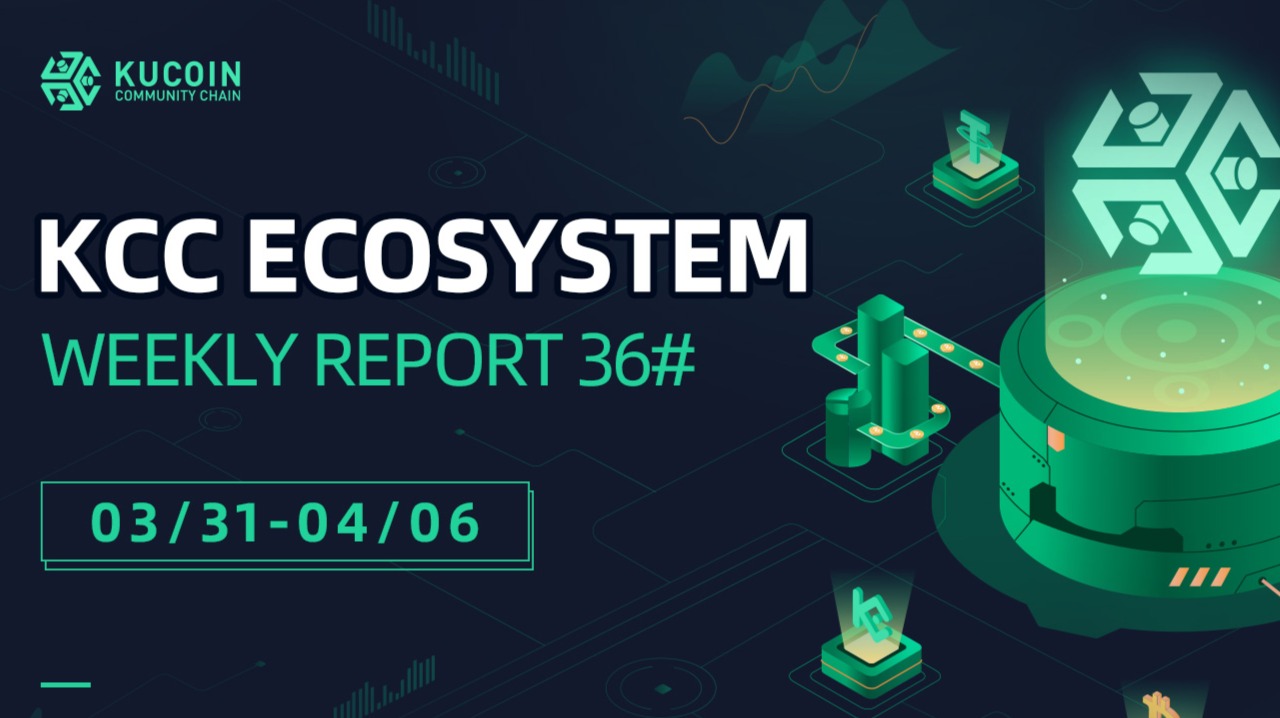 KCC Weekly Ecosystem Report 36# (03/31-04/06)