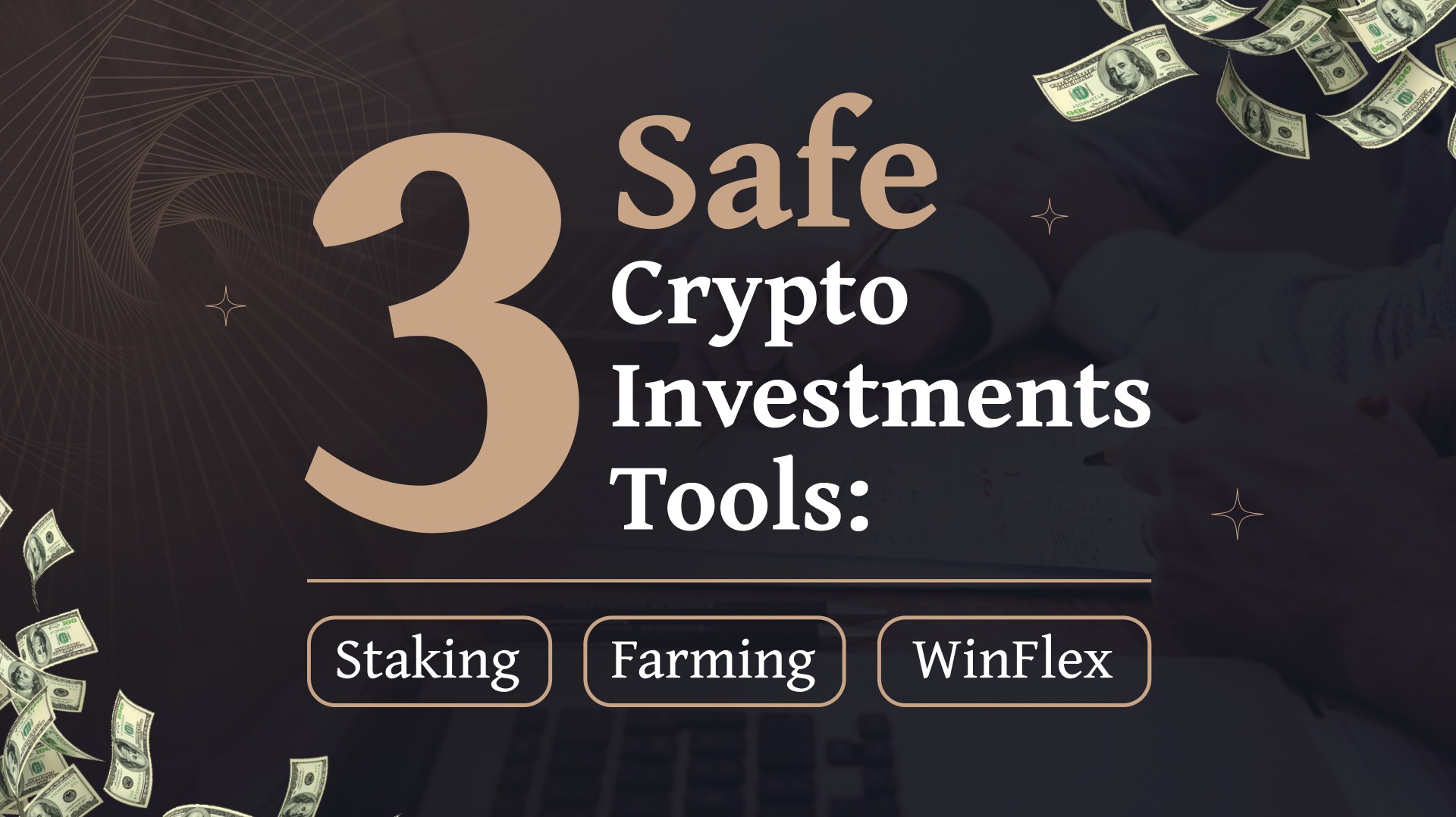 3 Safe Crypto Investments Tools: Staking, Farming, WinFlex