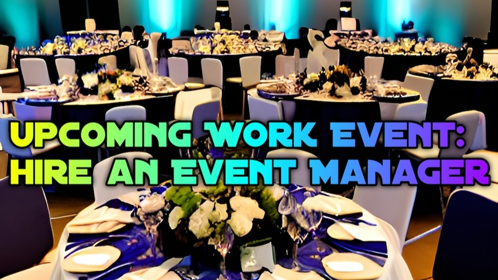 Why You Should Hire an Event Manager for Your Upcoming Work Event