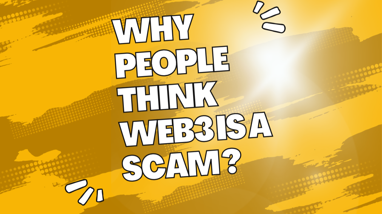 Why people think web3 is a scam?