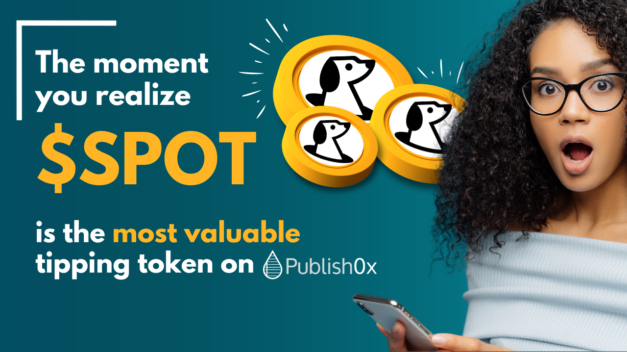 The moment you realize $SPOT is the most valuable tipping token on Publish0x