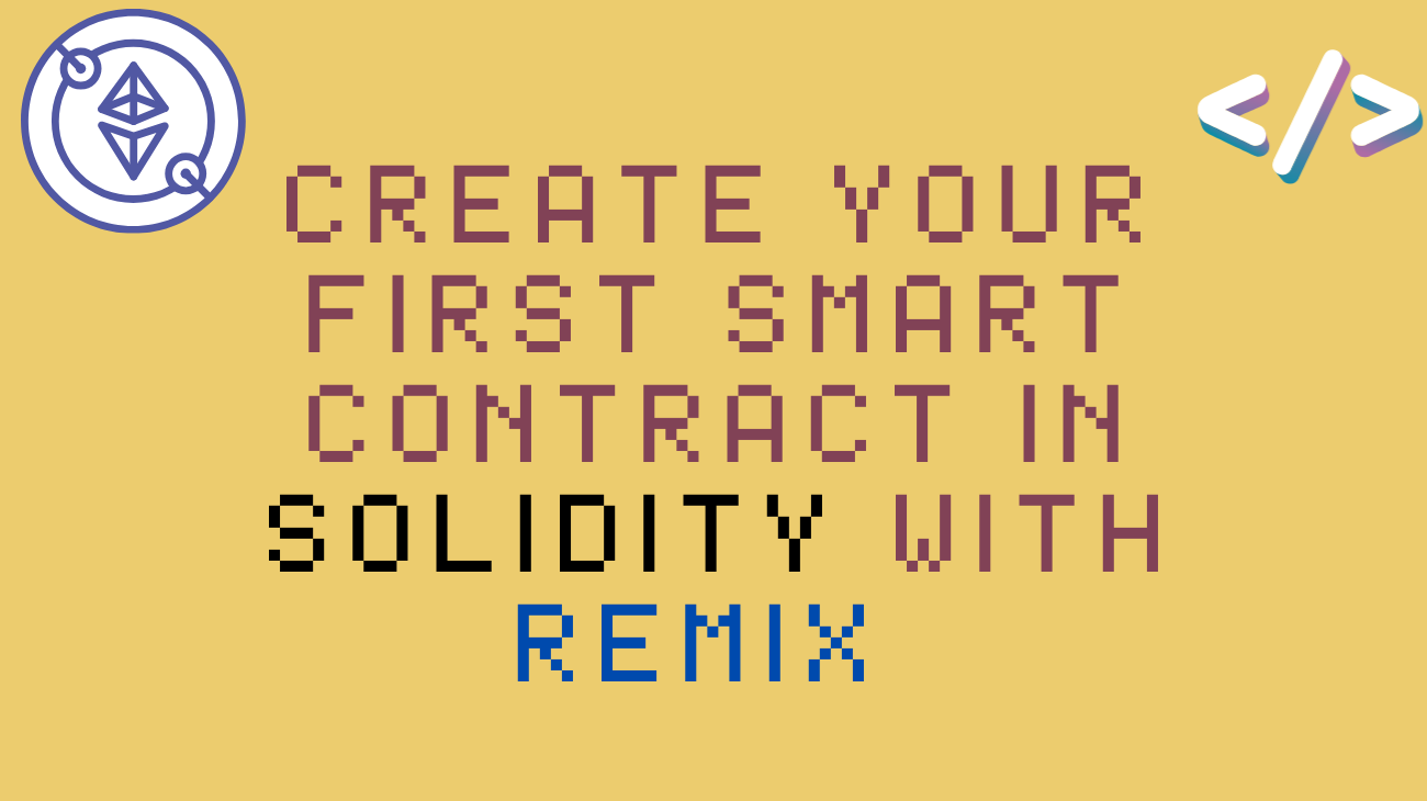 How To Create Your First Smart Contract In Solidity With Remix 