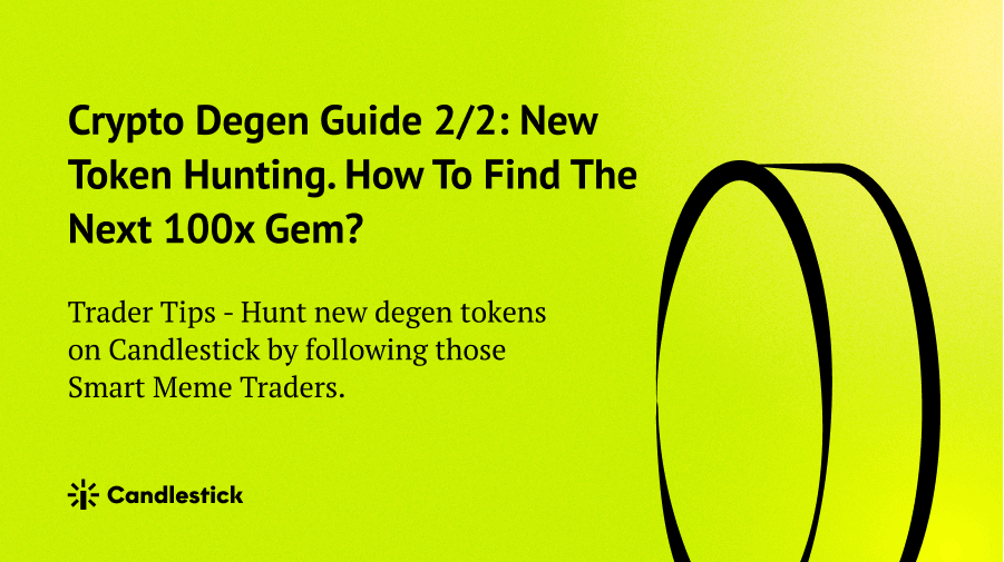 😎 Crypto Degen Guide 2/2: New Token Hunting. How To Find The Next 100x Gem?