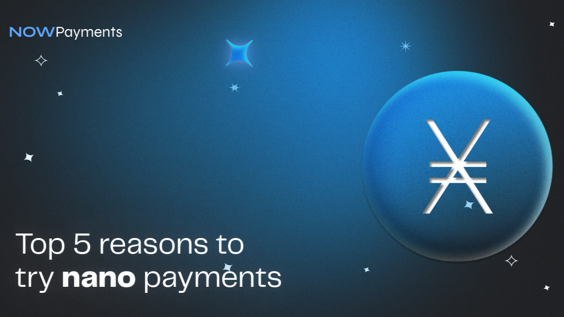 Top 5 reasons to try nano payments