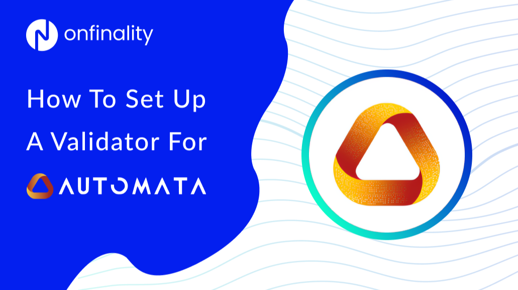 How To Set Up A Validator For Automata On OnFinality