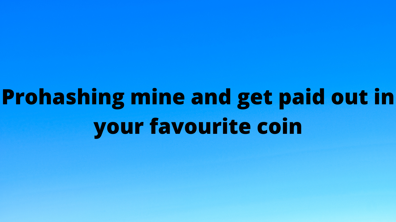 Prohashing mine and get paid out in your favourite coin - How to get ...