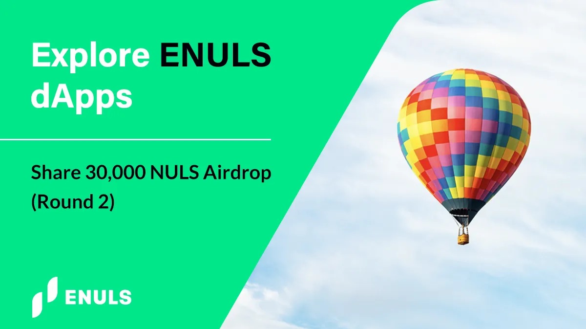 Explore ENULS dApps to Share 30,000 NULS Airdrop (Round 2)