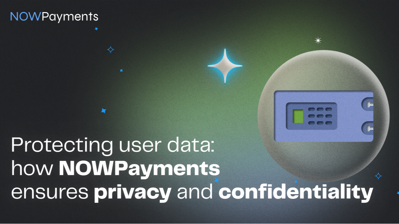 Protecting User Data: How NOWPayments Ensures Privacy and Confidentiality