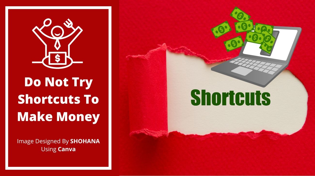 Do Not Try Shortcuts To Make Money