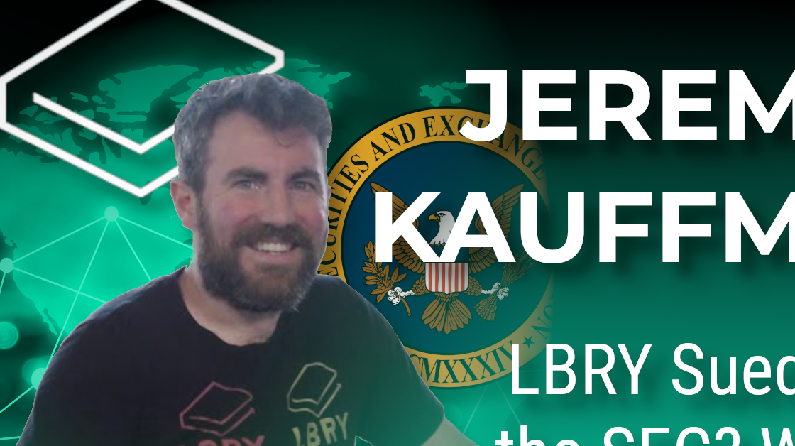 Jeremy Kauffman on LBRY Being Sued by the SEC and How It Hurts All Crypto