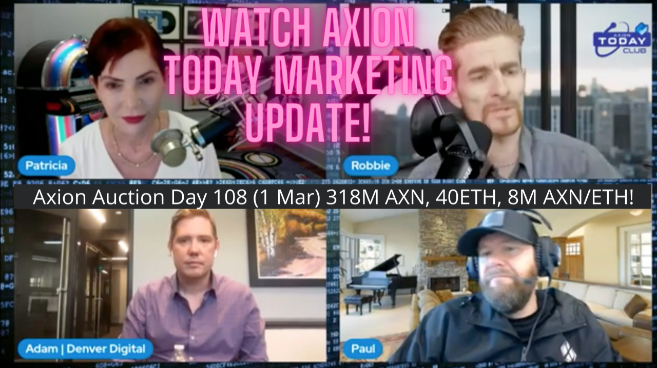 Axion Auction Day 108 (1 Mar) 318M AXN, 40ETH, 8M AXN/ETH! Watch Axion ...
