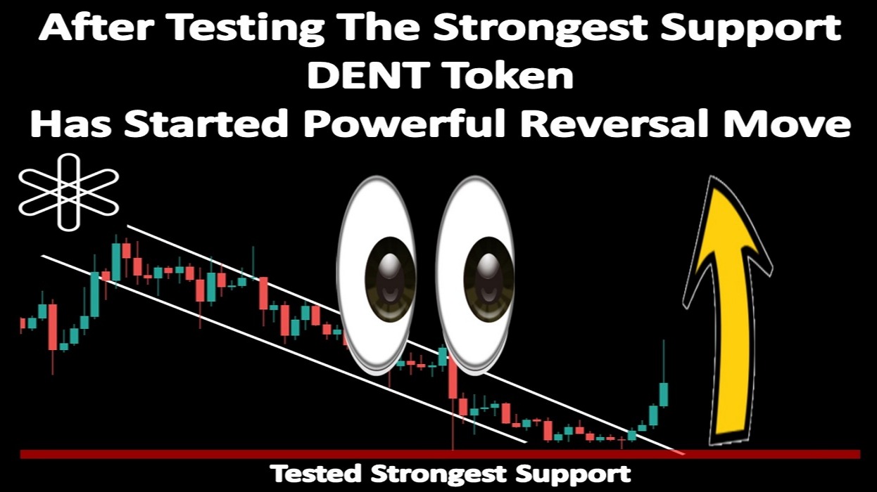 After Testing The Strongest Support | DENT Token Has Started Powerful ...