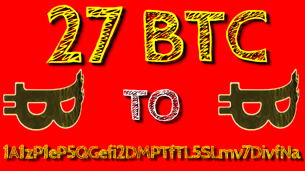 27 BTC To 1A1zP1eP5QGefi2DMPTfTL5SLmv7DivfNa