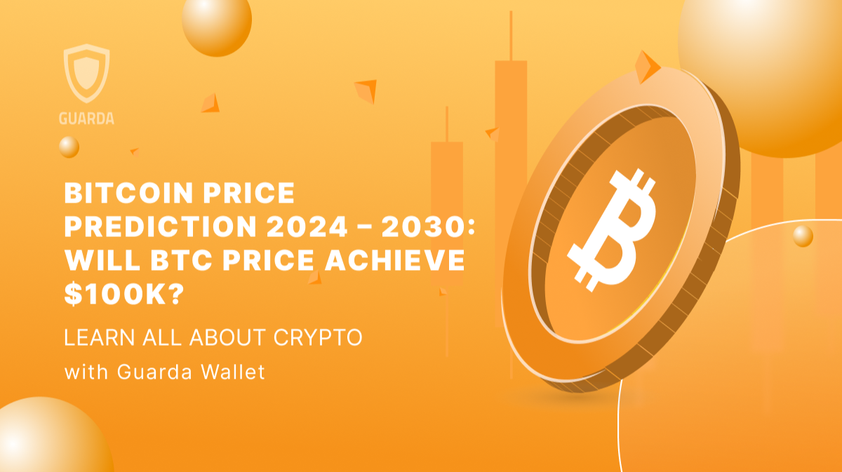 Bitcoin Price Prediction 2024 – 2030: Will BTC Price Achieve $100K?