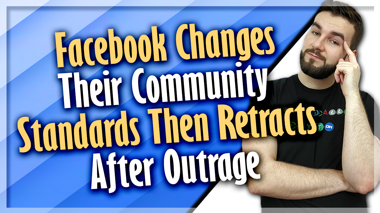 Facebook Changes Their Community Standards Then Retracts After Outrage