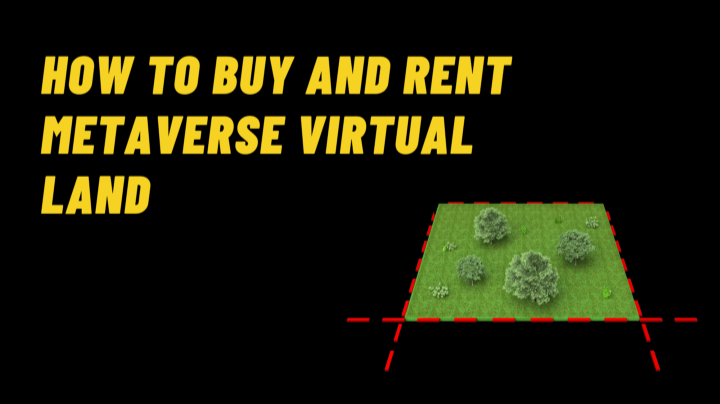 How To Buy And Rent Metaverse Virtual Land